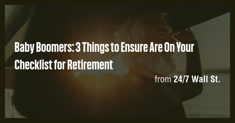 Baby Boomers: 3 Things to Ensure Are On Your Checklist for Retirement ...