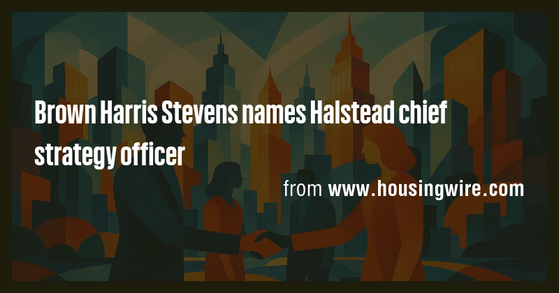 Brown Harris Stevens names Halstead chief strategy officer - Briefly