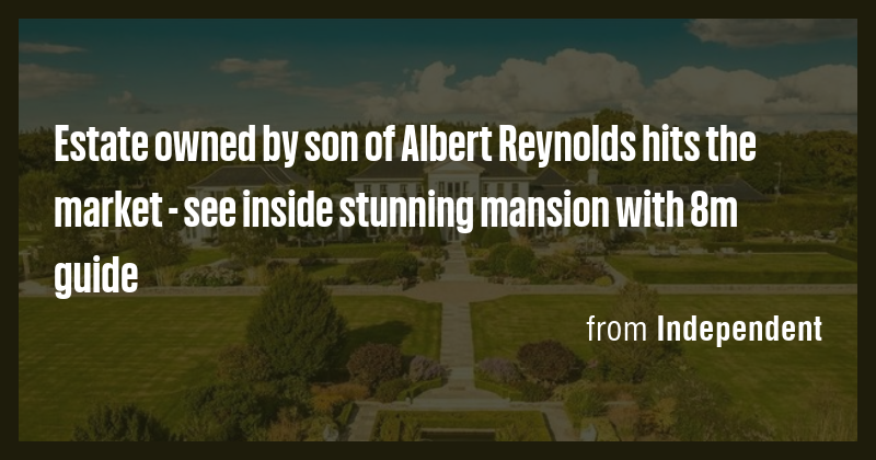 Estate owned by son of Albert Reynolds hits the market - see inside ...