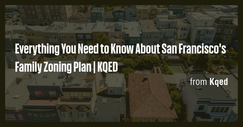 Everything You Need to Know About San Francisco's Family Zoning Plan ...