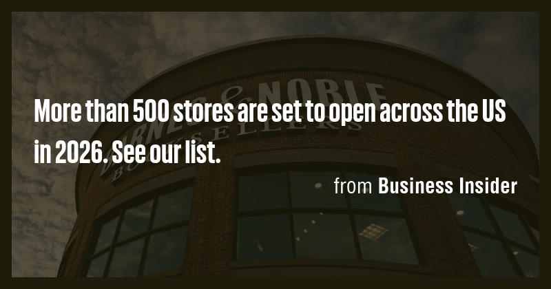 More than 500 stores are set to open across the US in 2026. See our ...