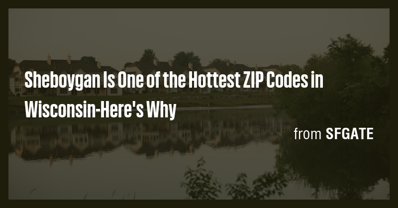 Sheboygan Is One of the Hottest ZIP Codes in Wisconsin-Here's Why - Briefly