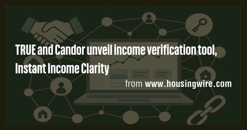 TRUE and Candor unveil income verification tool, Instant Income Clarity ...