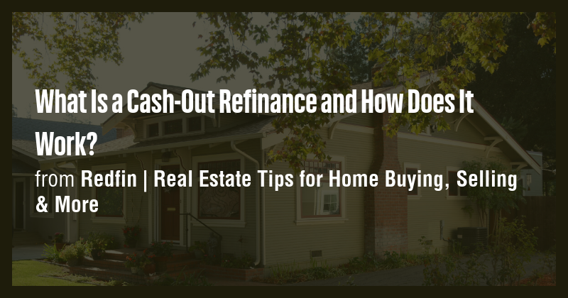 What Is a Cash-Out Refinance and How Does It Work? - Briefly