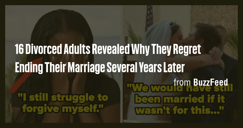 16 Divorced Adults Revealed Why They Regret Ending Their Marriage ...
