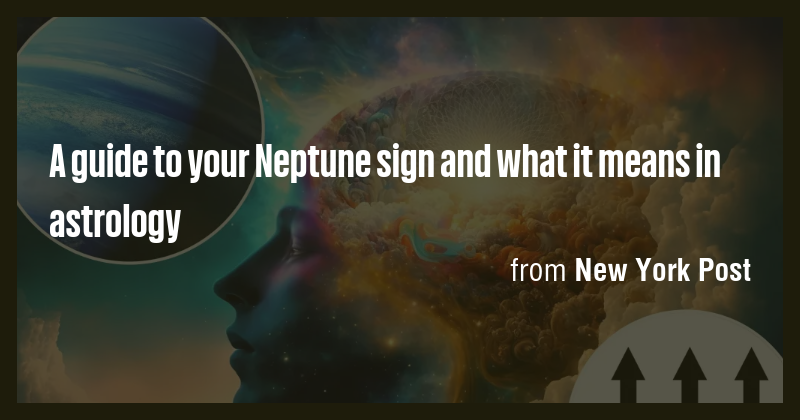 A guide to your Neptune sign and what it means in astrology - Briefly