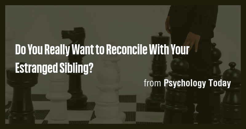 Do You Really Want to Reconcile With Your Estranged Sibling? - Briefly