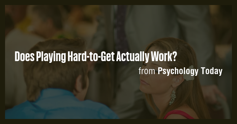 Does Playing Hard-to-Get Actually Work? - Briefly