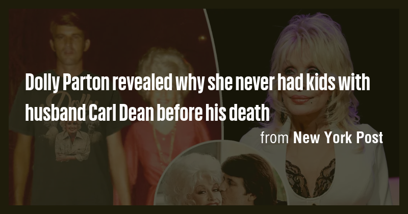 Dolly Parton revealed why she never had kids with husband Carl Dean ...
