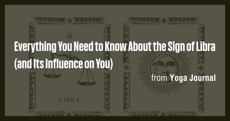 Everything You Need to Know About the Sign of Libra (and Its Influence ...