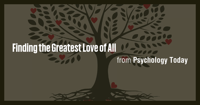 Finding the Greatest Love of All - Briefly