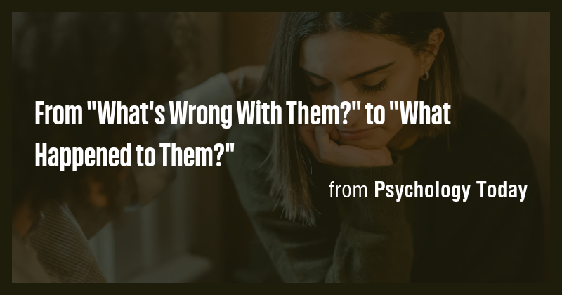 From "What's Wrong With Them?" to "What Happened to Them?" - Briefly