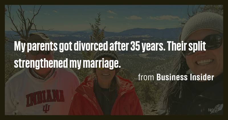 My parents got divorced after 35 years. Their split strengthened my ...