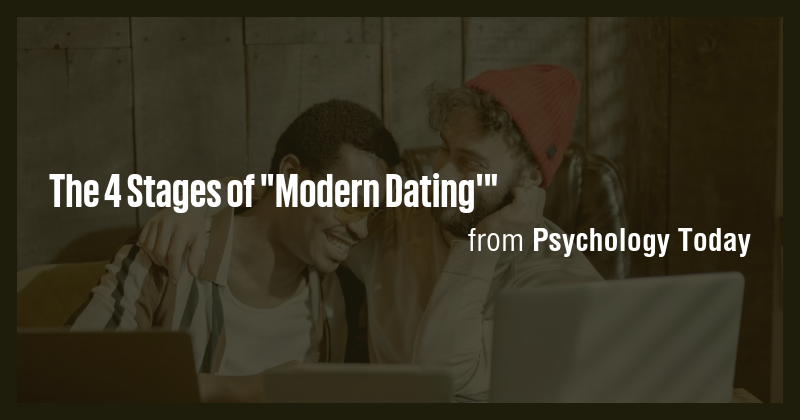 The 4 Stages of "Modern Dating'" - Briefly