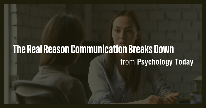 The Real Reason Communication Breaks Down - Briefly