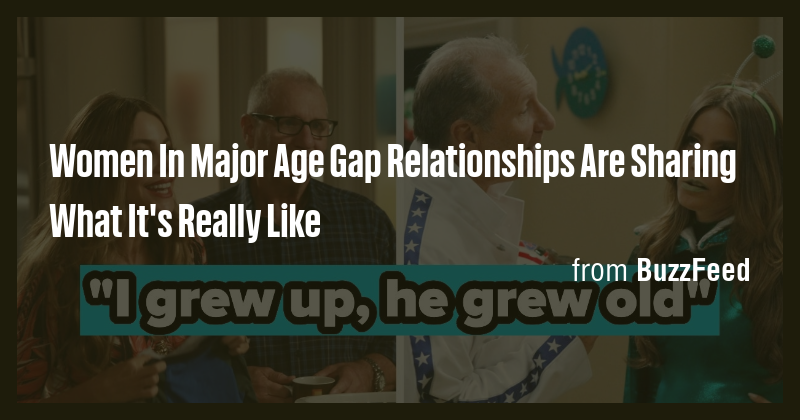 Women In Major Age Gap Relationships Are Sharing What It's Really Like ...