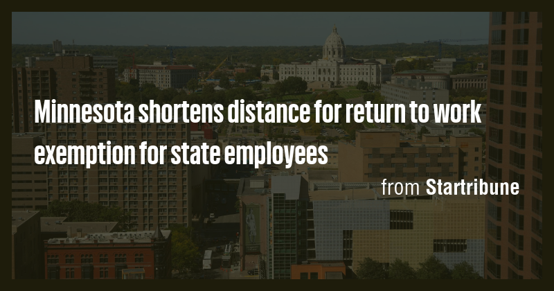 Minnesota shortens distance for return to work exemption for state ...