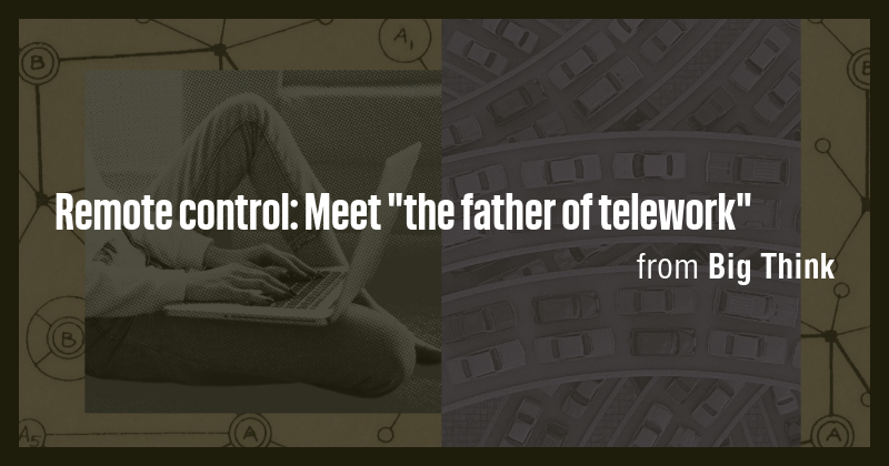 Remote control: Meet "the father of telework" - Briefly