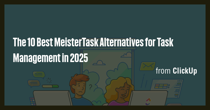 The 10 Best MeisterTask Alternatives for Task Management in 2025 - Briefly