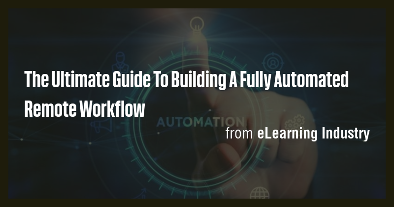 The Ultimate Guide To Building A Fully Automated Remote Workflow - Briefly