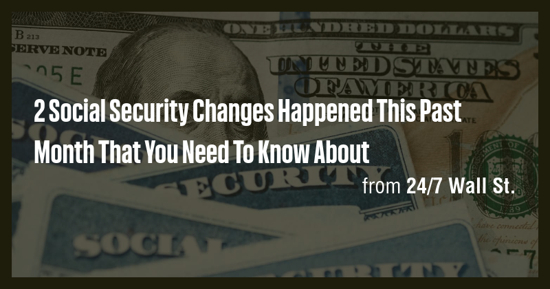 2 Social Security Changes Happened This Past Month That You Need To ...