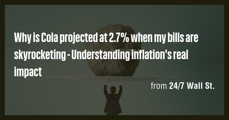 Why is Cola projected at 2.7% when my bills are skyrocketing ...