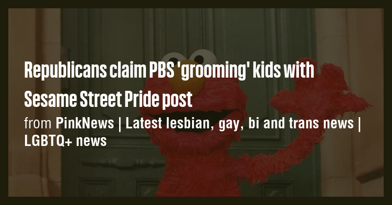 Republicans claim PBS 'grooming' kids with Sesame Street Pride post ...