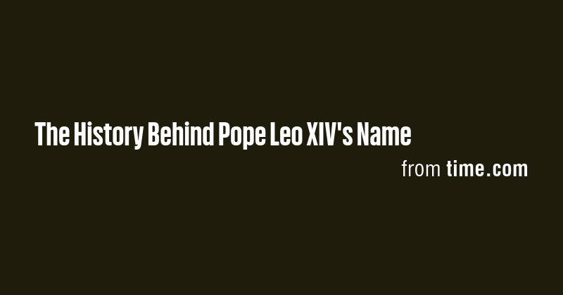 The History Behind Pope Leo XIV's Name - Briefly