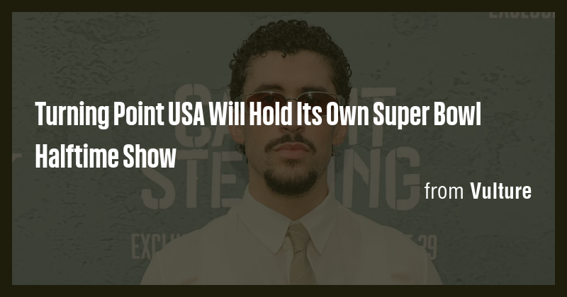 Turning Point USA Will Hold Its Own Super Bowl Halftime Show - Briefly