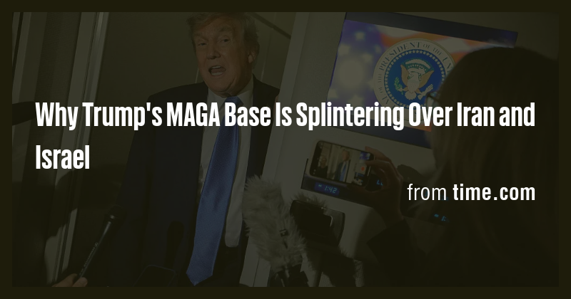 Why Trump's MAGA Base Is Splintering Over Iran and Israel - Briefly