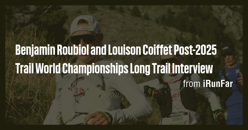 Benjamin Roubiol and Louison Coiffet Post-2025 Trail World ...