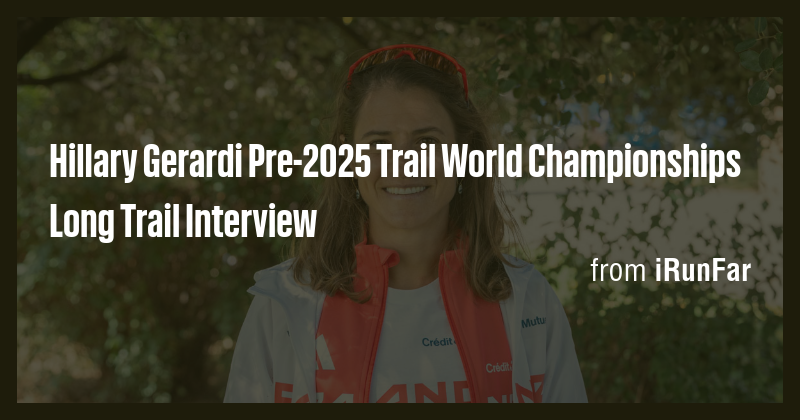 Hillary Gerardi Pre-2025 Trail World Championships Long Trail Interview ...