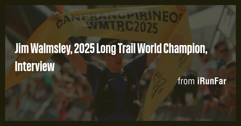 Jim Walmsley, 2025 Long Trail World Champion, Interview - Briefly