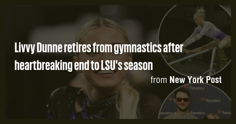 Livvy Dunne retires from gymnastics after heartbreaking end to LSU's ...