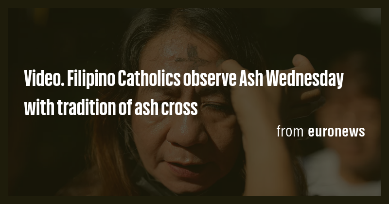 Video. Filipino Catholics observe Ash Wednesday with tradition of ash ...