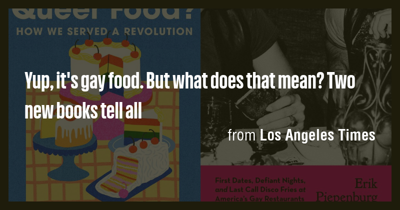 Yup, it's gay food. But what does that mean? Two new books tell all ...