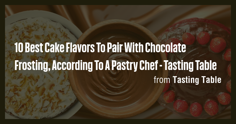10 Best Cake Flavors To Pair With Chocolate Frosting, According To A ...
