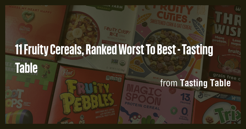 11 Fruity Cereals, Ranked Worst To Best - Tasting Table - Briefly