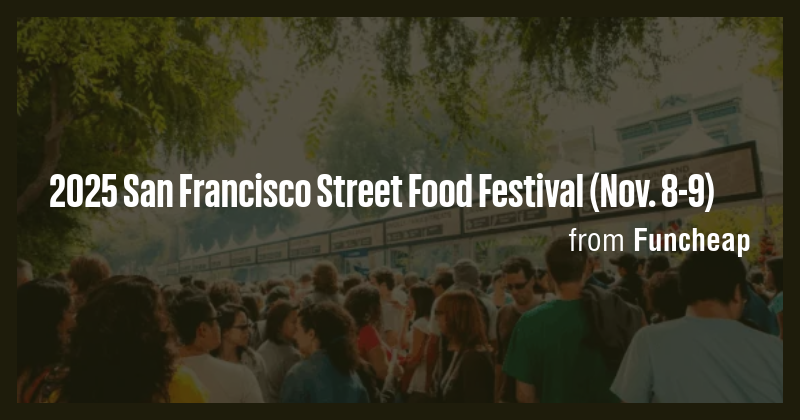 2025 San Francisco Street Food Festival (Nov. 8-9) - Briefly