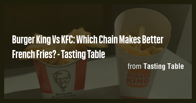 Burger King Vs KFC: Which Chain Makes Better French Fries? - Tasting ...