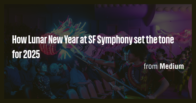 How Lunar New Year at SF Symphony set the tone for 2025 - Briefly