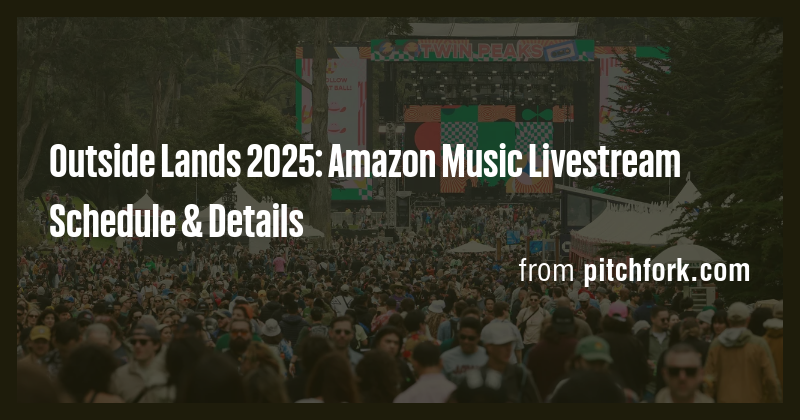Outside Lands 2025: Amazon Music Livestream Schedule & Details - Briefly