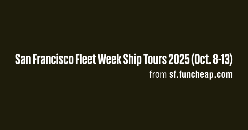 San Francisco Fleet Week Ship Tours 2025 (Oct. 8-13) - Briefly