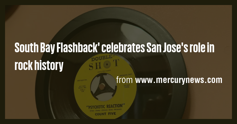 South Bay Flashback' celebrates San Jose's role in rock history - Briefly