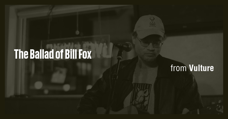 The Ballad of Bill Fox - Briefly
