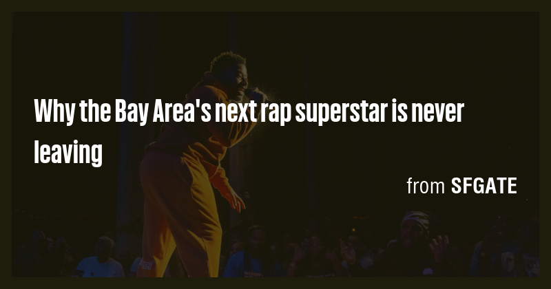 Why the Bay Area's next rap superstar is never leaving - Briefly