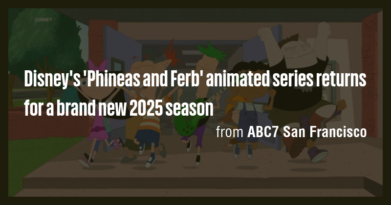 Disney's 'Phineas and Ferb' animated series returns for a brand new ...