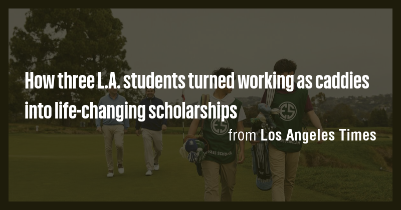 How three L.A. students turned working as caddies into life-changing ...