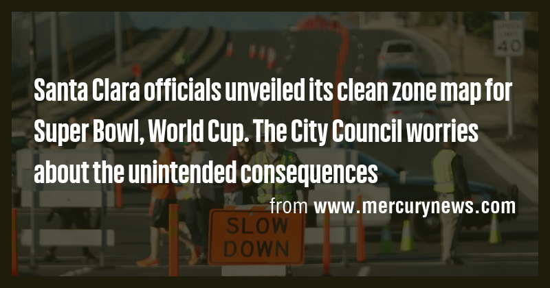 Santa Clara officials unveiled its clean zone map for Super Bowl, World ...
