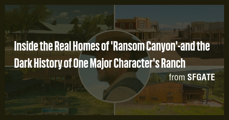 Inside the Real Homes of 'Ransom Canyon'-and the Dark History of One ...